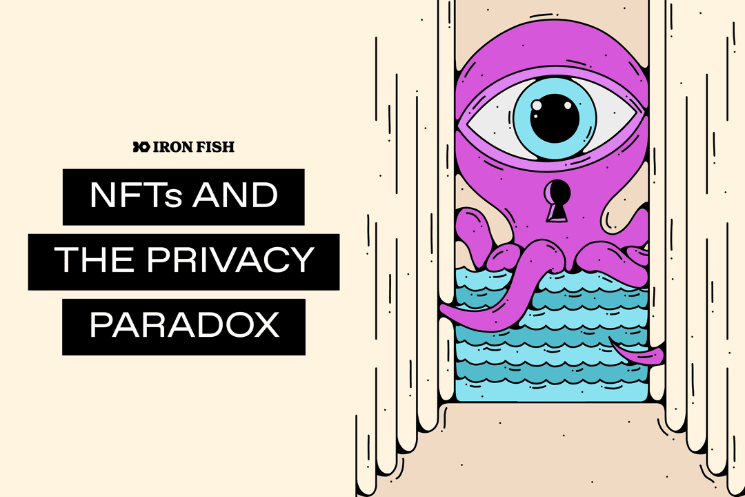 NFTs and the Privacy Paradox | Iron Fish Blog